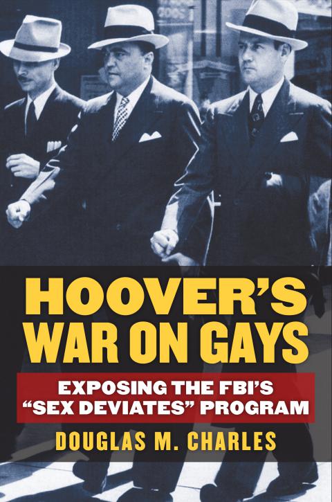 Hoovers War On Gays Exposing The Fbis Sex Deviates Program Portside